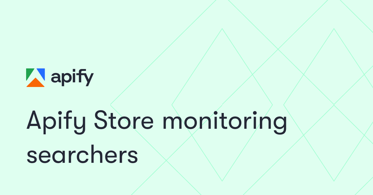 Apify Store monitoring searchers · Apify