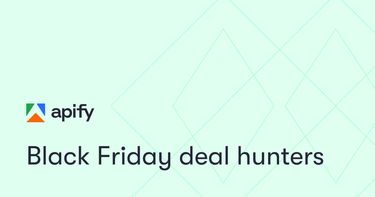 Black Friday deal hunters · Apify