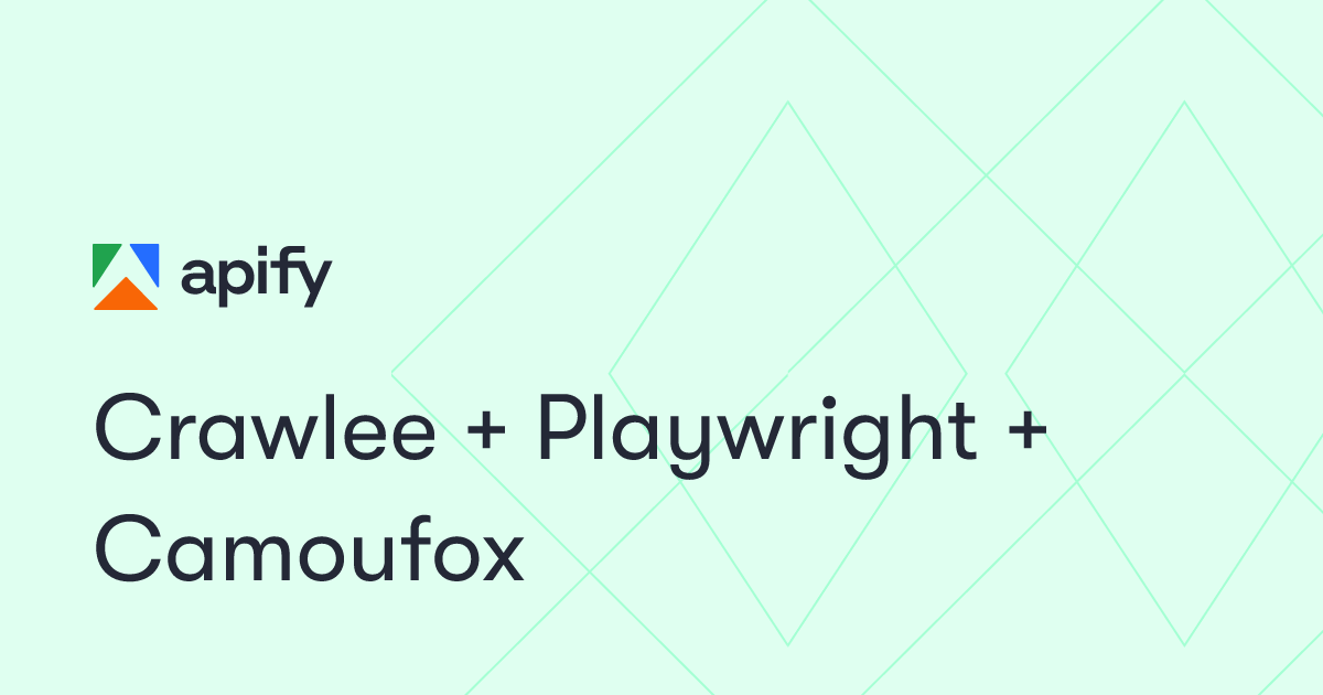 Crawlee + Playwright + Camoufox · Template · Apify