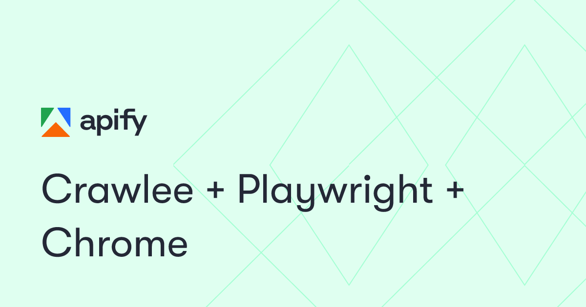 Crawlee + Playwright + Chrome · Template · Apify