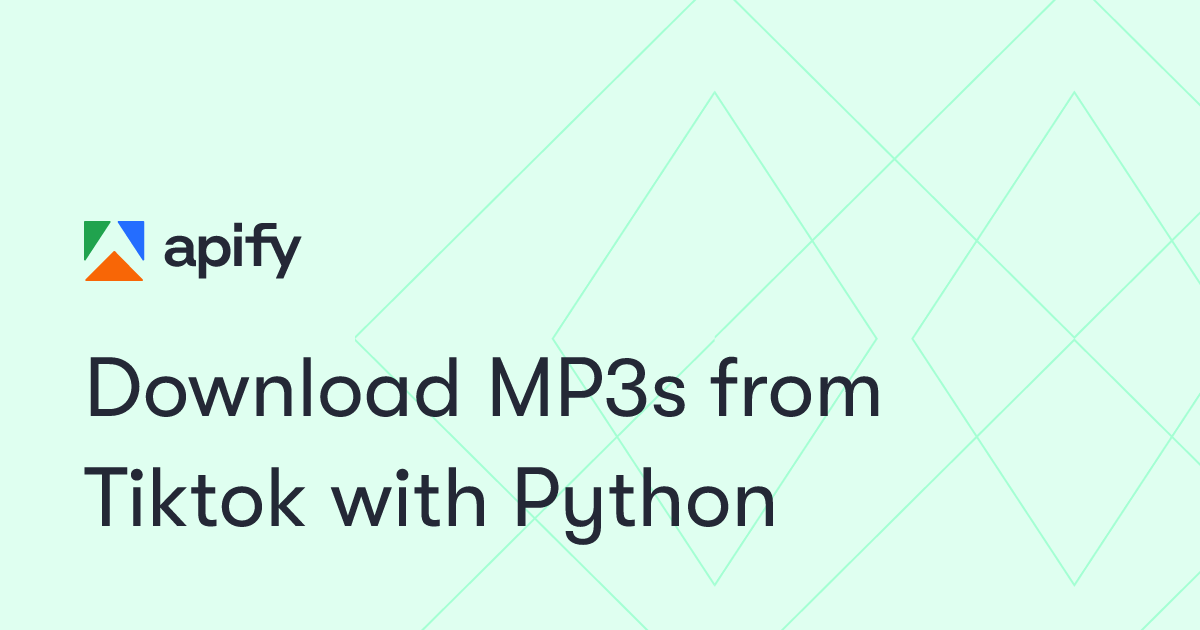 Download MP3s from Tiktok with Python · Apify