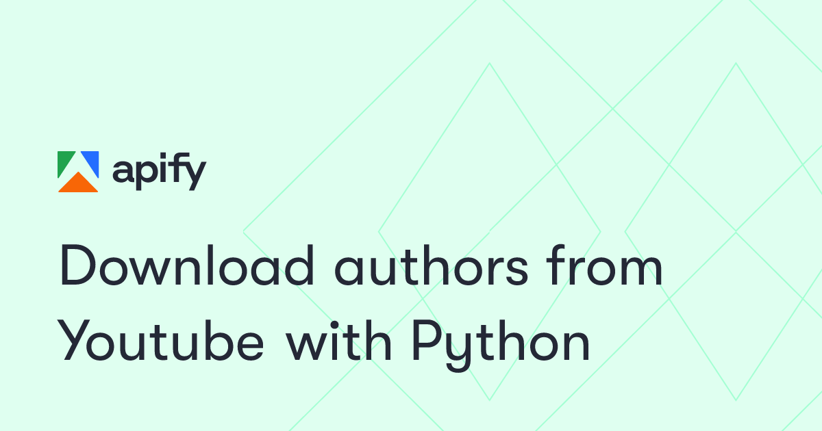 Download authors from Youtube with Python · Apify