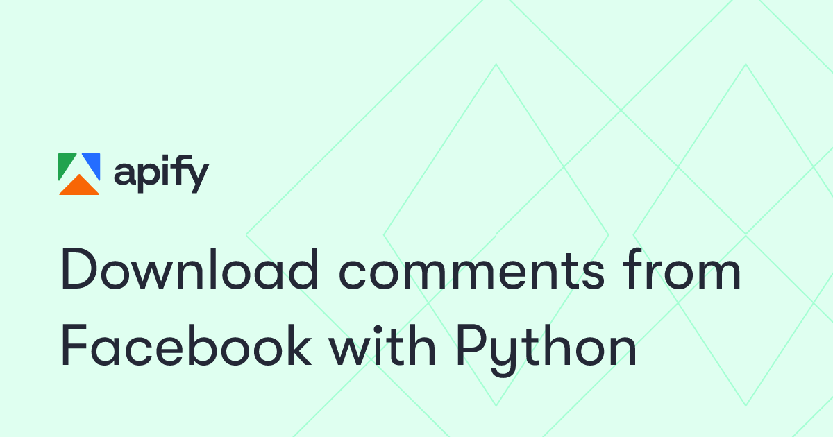 Download comments from Facebook with Python · Apify