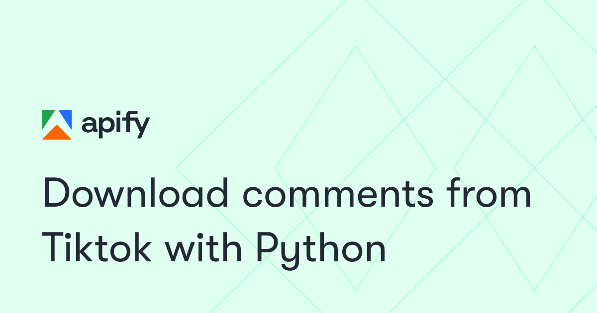 Download Comments From Tiktok With Python · Apify 