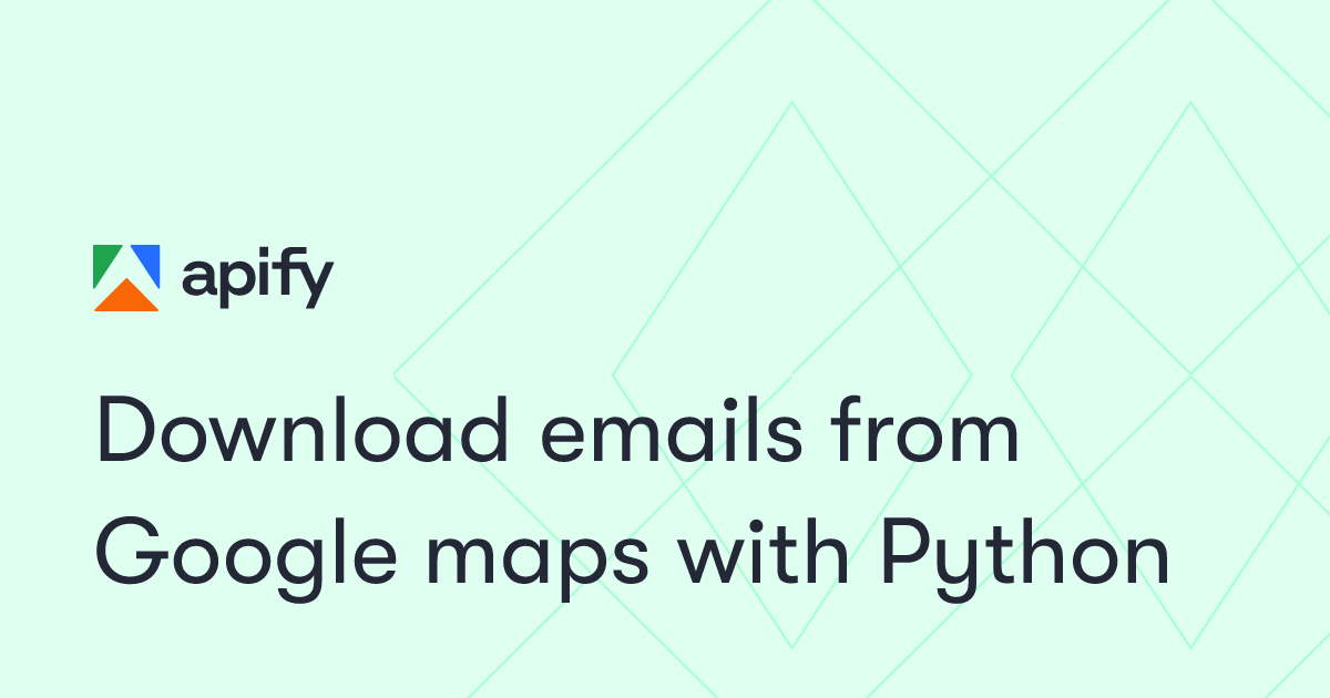 Download emails from Google maps with Python · Apify