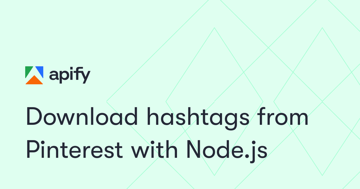 Download hashtags from Pinterest with Node.js · Apify