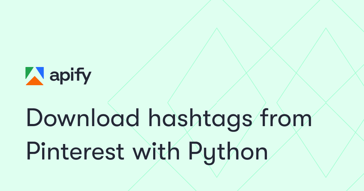Download hashtags from Pinterest with Python · Apify