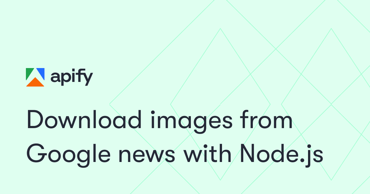 Download images from Google news with Node.js · Apify