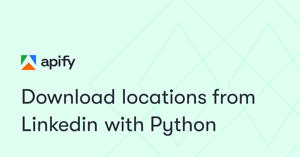 Download locations from Linkedin with Python · Apify