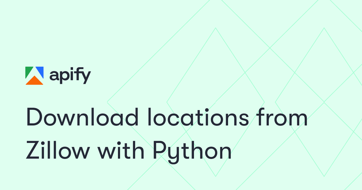Download locations from Zillow with Python · Apify