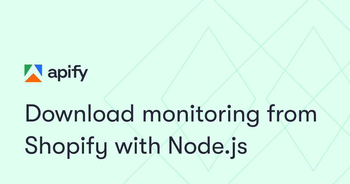Download monitoring from Shopify with Node.js · Apify