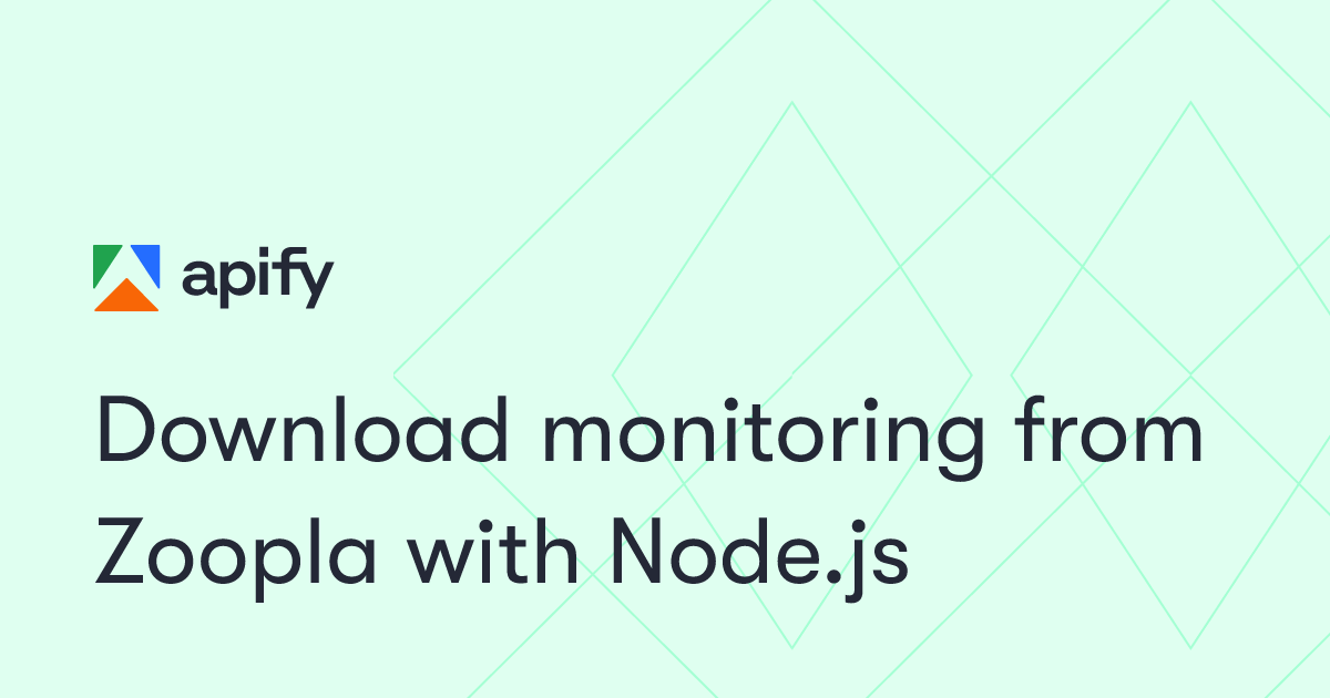 Download monitoring from Zoopla with Node.js · Apify