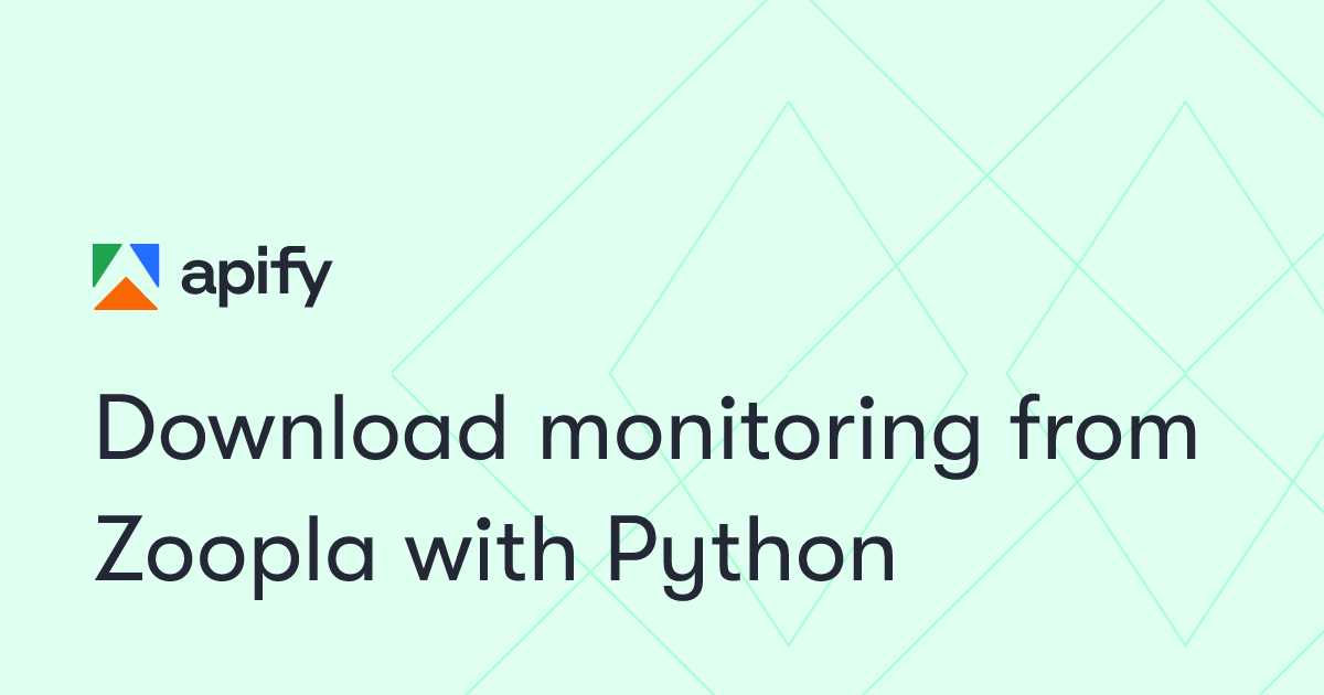 Download monitoring from Zoopla with Python · Apify