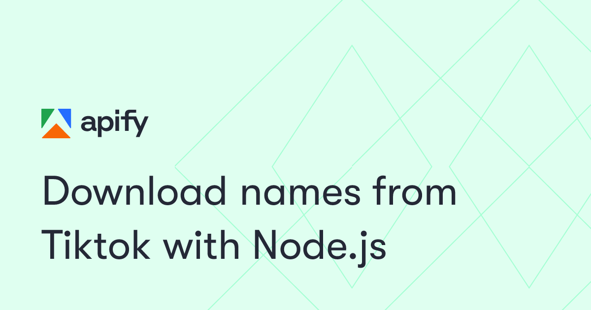 Download names from Tiktok with Node.js · Apify