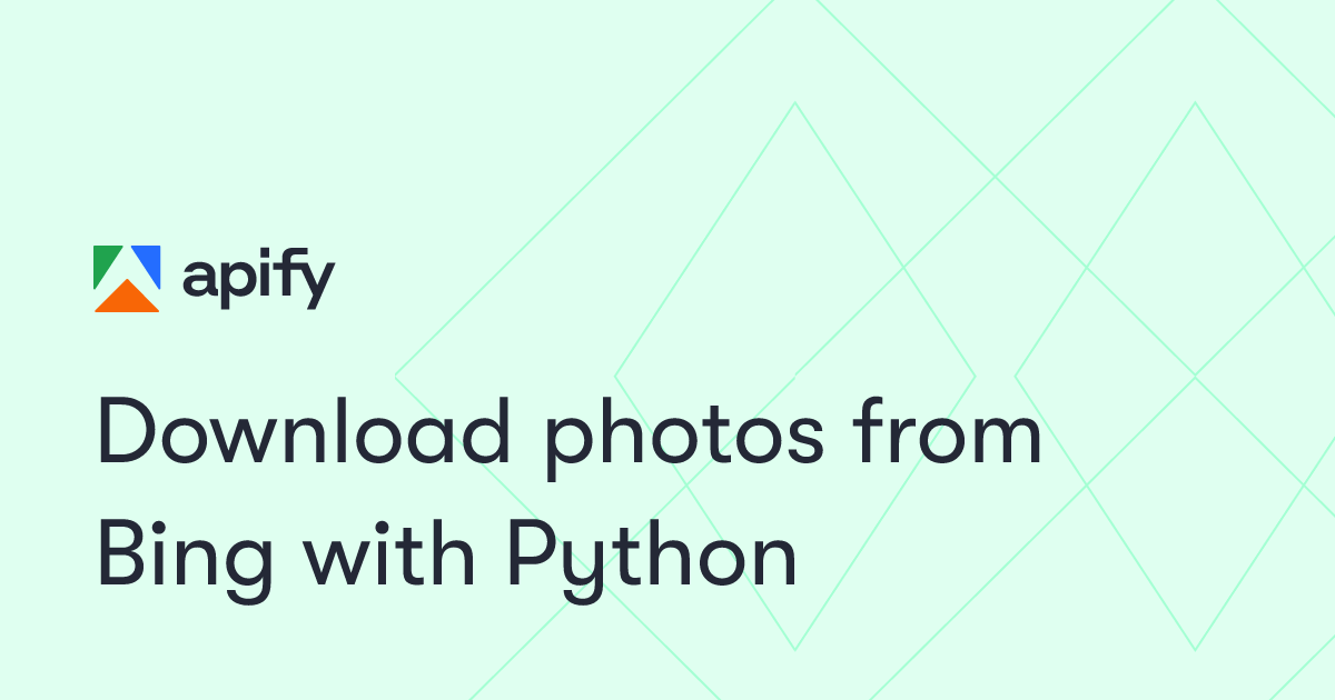 Download photos from Bing with Python · Apify