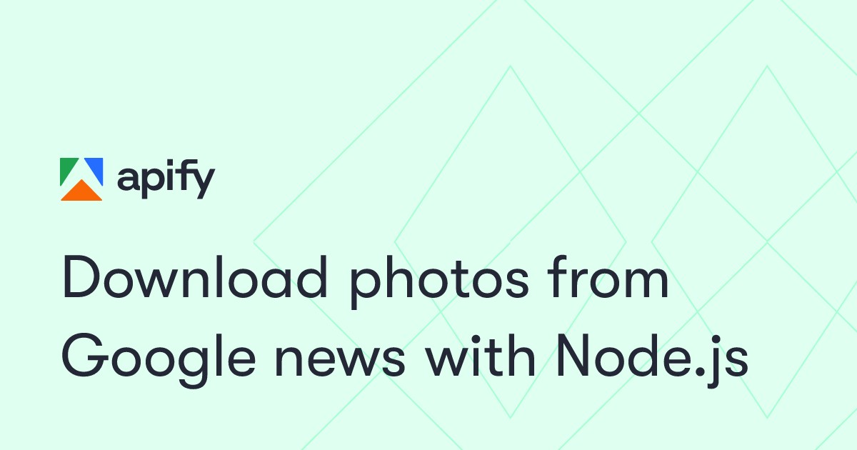 Download photos from Google news with Node.js · Apify
