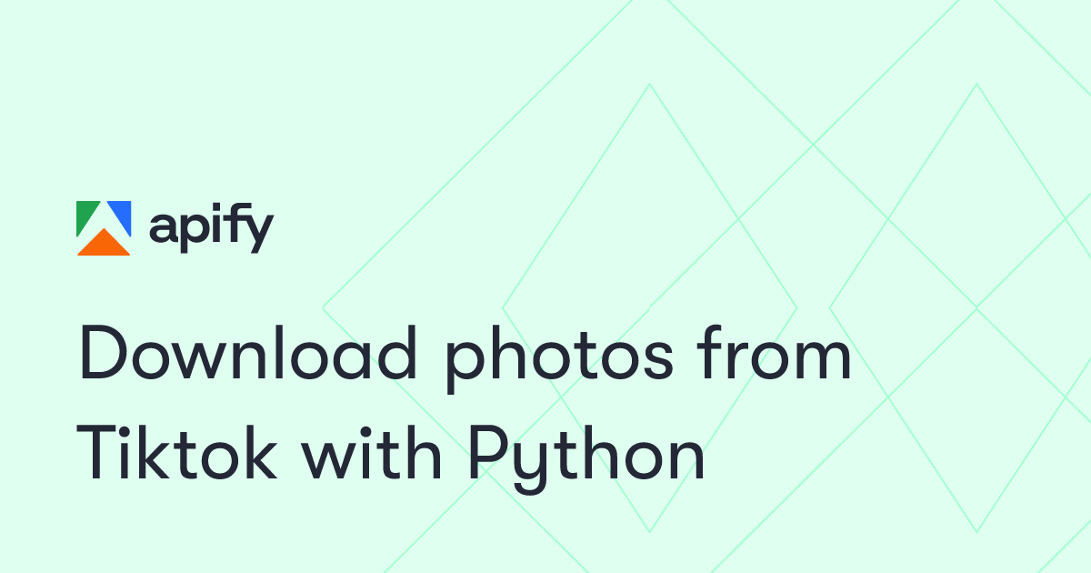 Download photos from Tiktok with Python · Apify