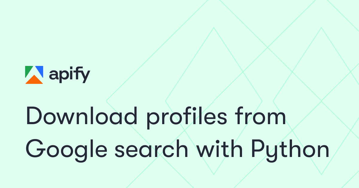 Download profiles from Google search with Python · Apify