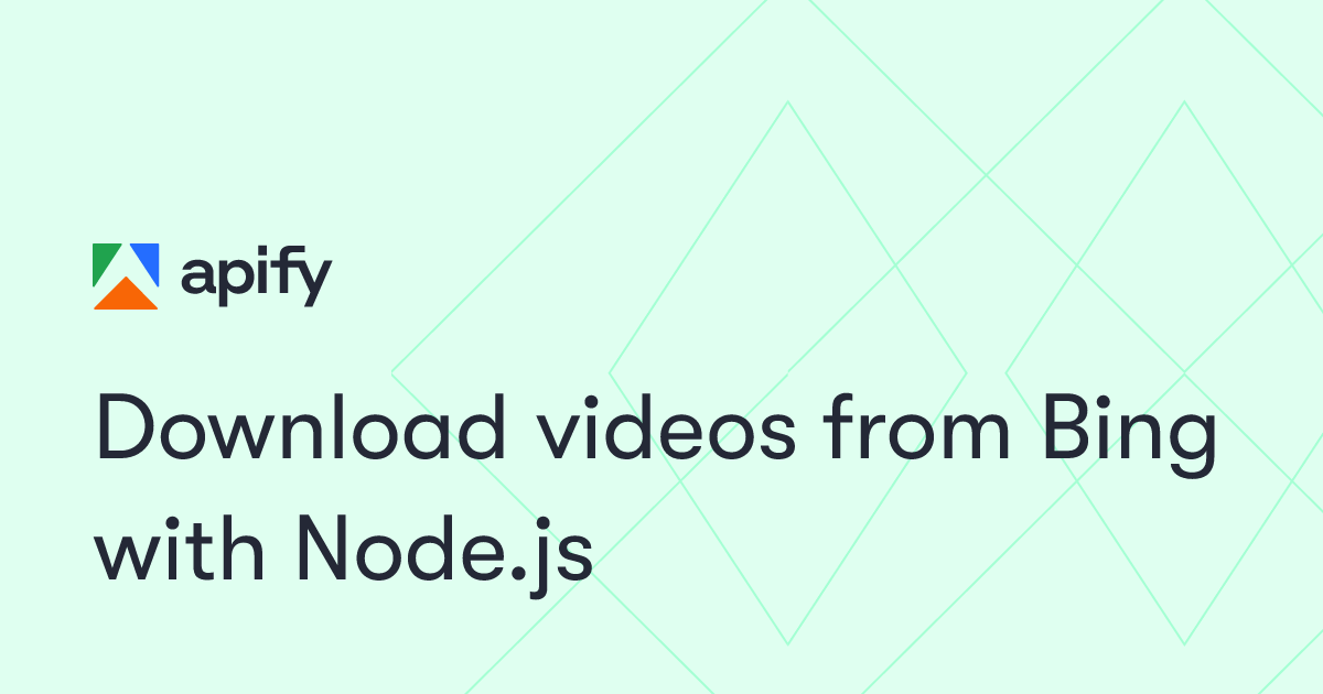 Download videos from Bing with Node.js · Apify