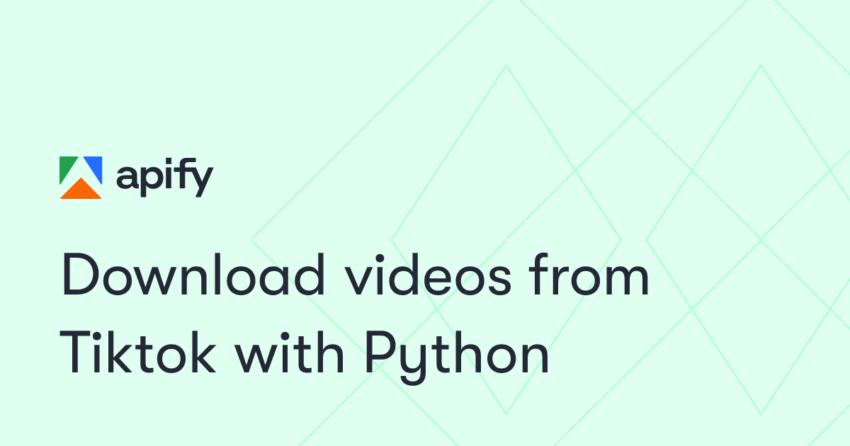 Download videos from Tiktok with Python · Apify