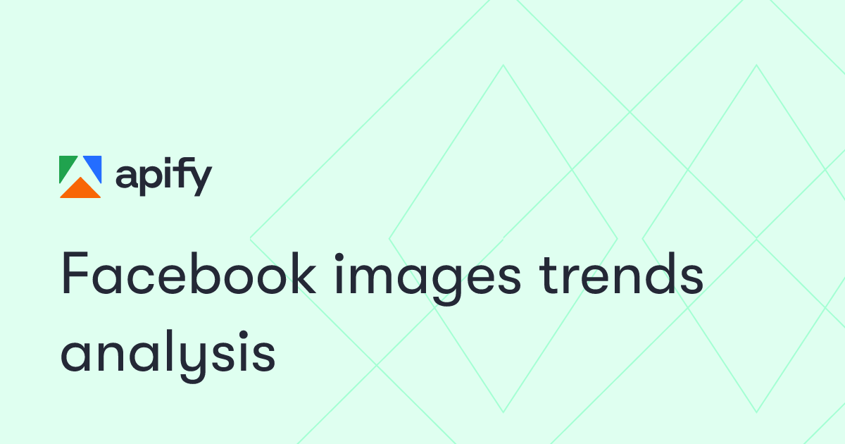 Facebook images trends analysis · Apify