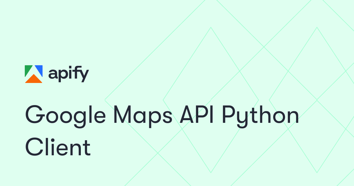 Google Maps API Python Client · Apify