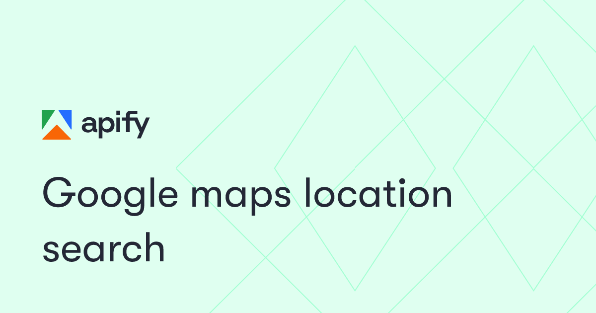 Google maps location search · Apify