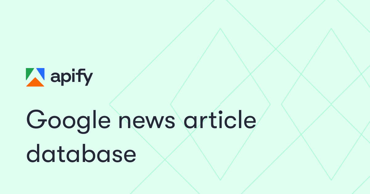 Google news article database · Apify
