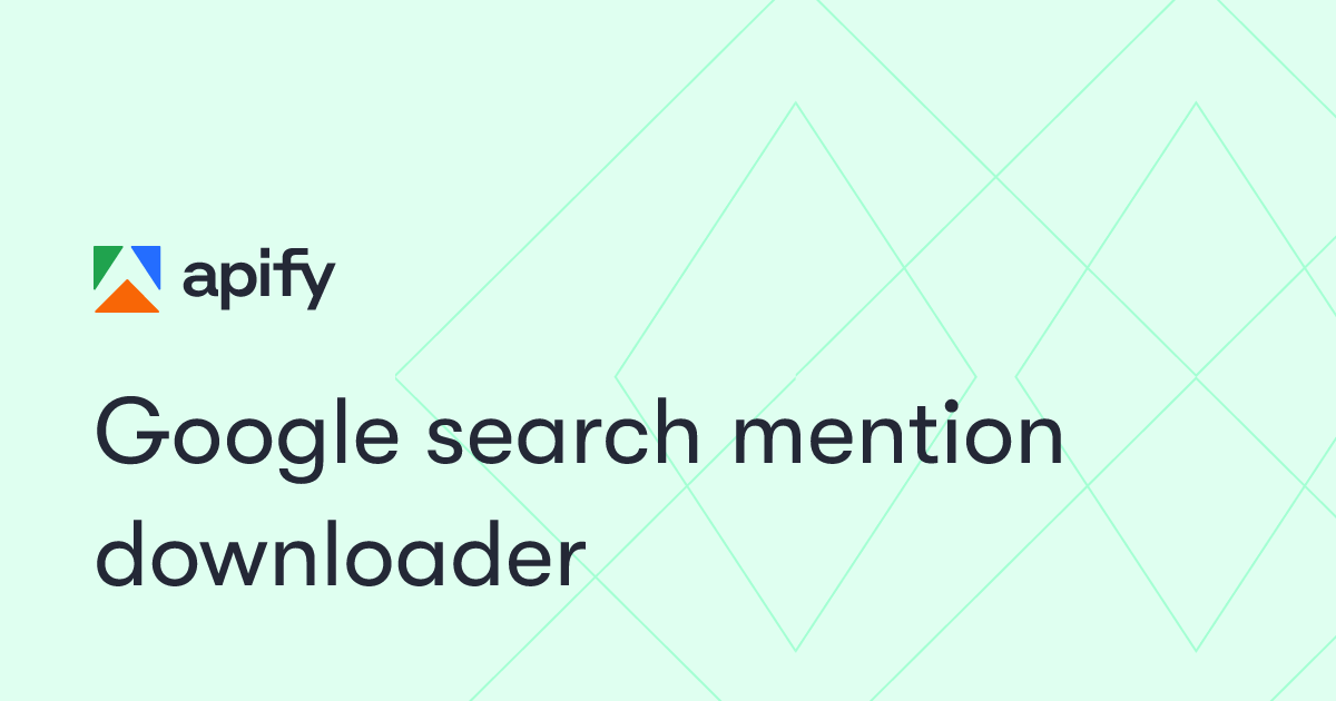 Google search mention downloader · Apify