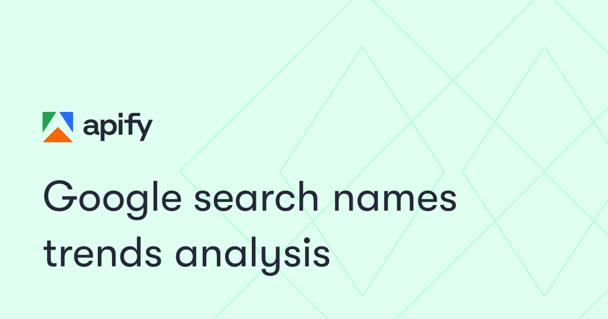 Google search names trends analysis · Apify