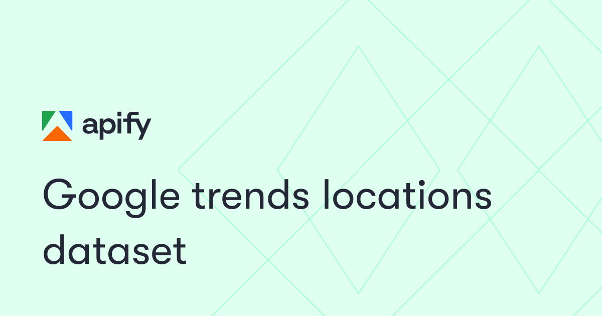 Google trends locations dataset · Apify