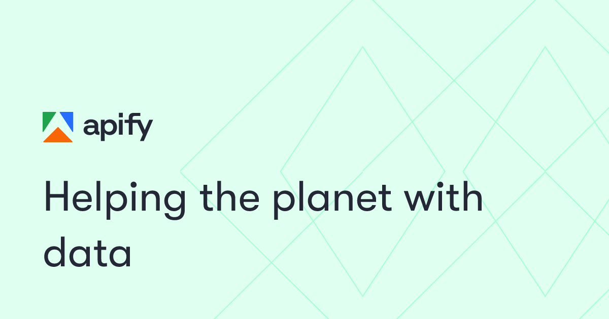 Helping the planet with data · Apify