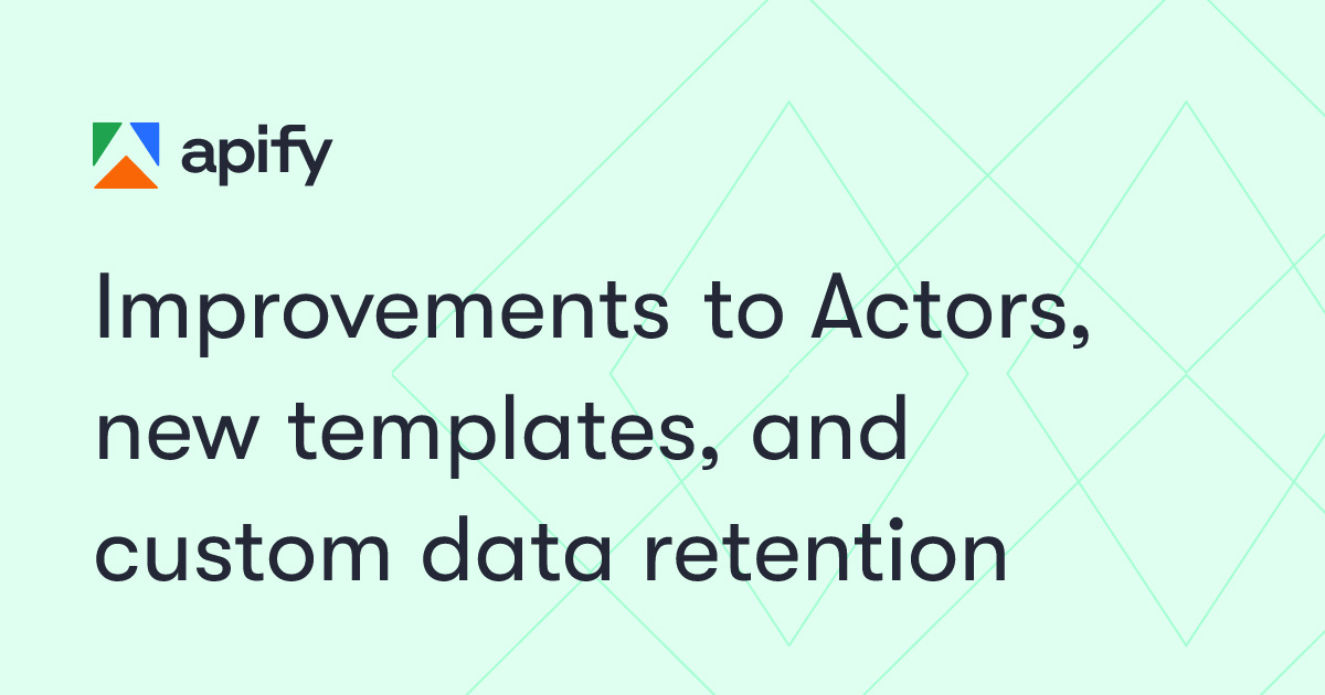 Improvements to Actors, new templates, and custom data retention ...