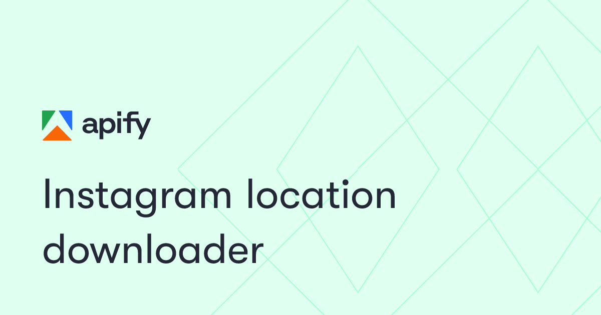 Instagram location downloader · Apify
