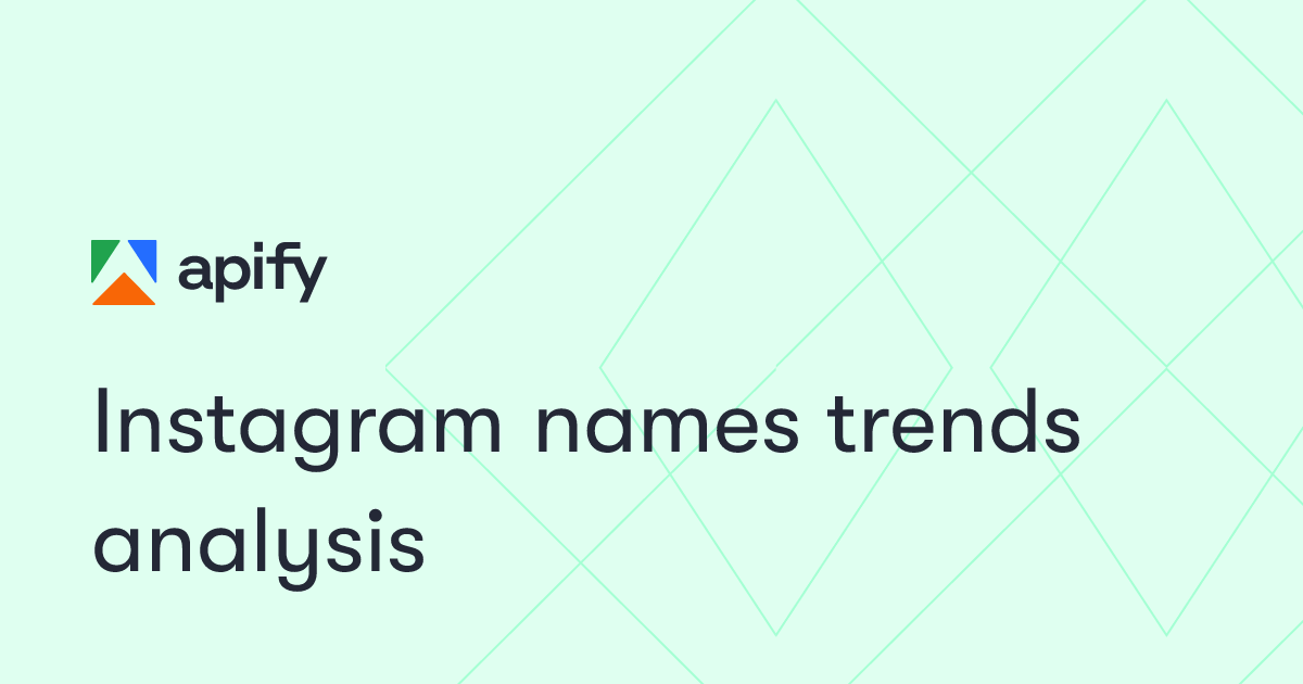 Instagram names trends analysis · Apify