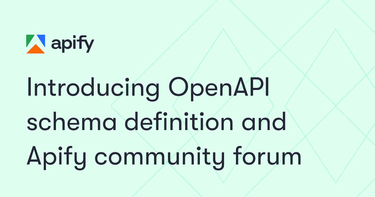 Introducing OpenAPI schema definition and Apify community forum · Change log · Apify