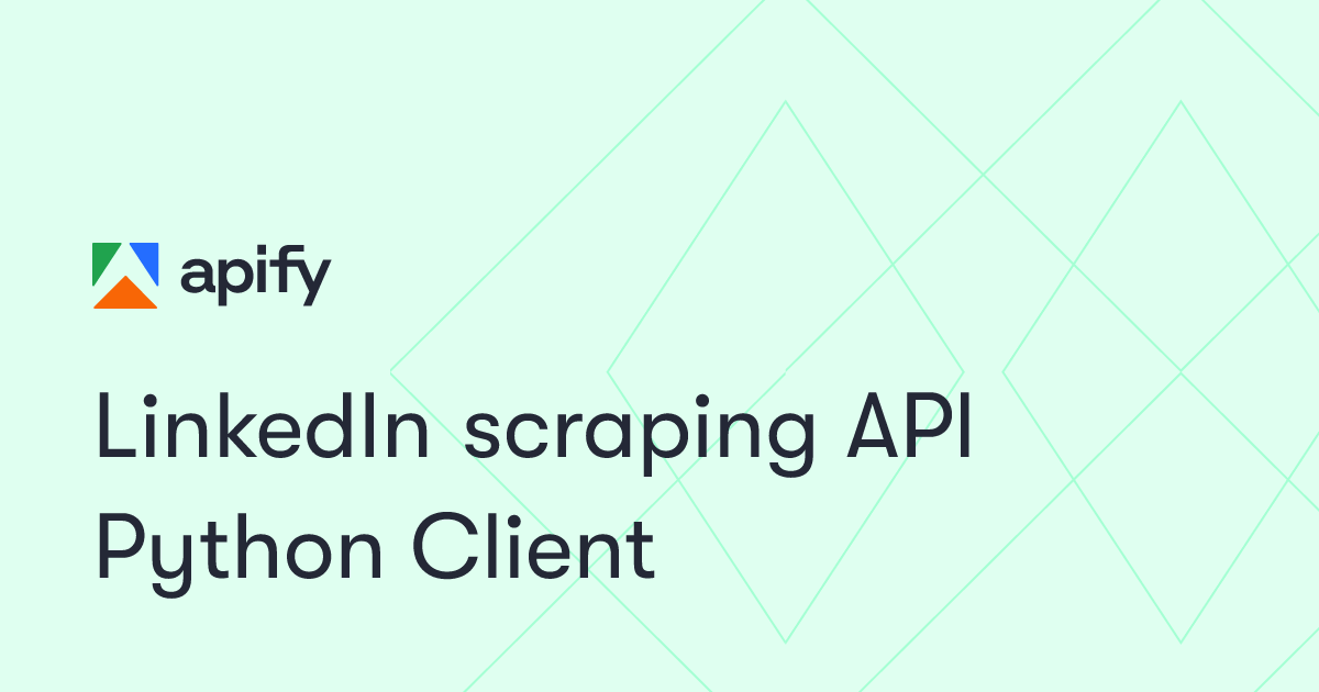 LinkedIn scraping API Python Client · Apify