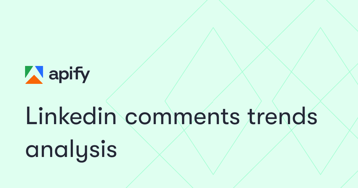 Linkedin comments trends analysis · Apify