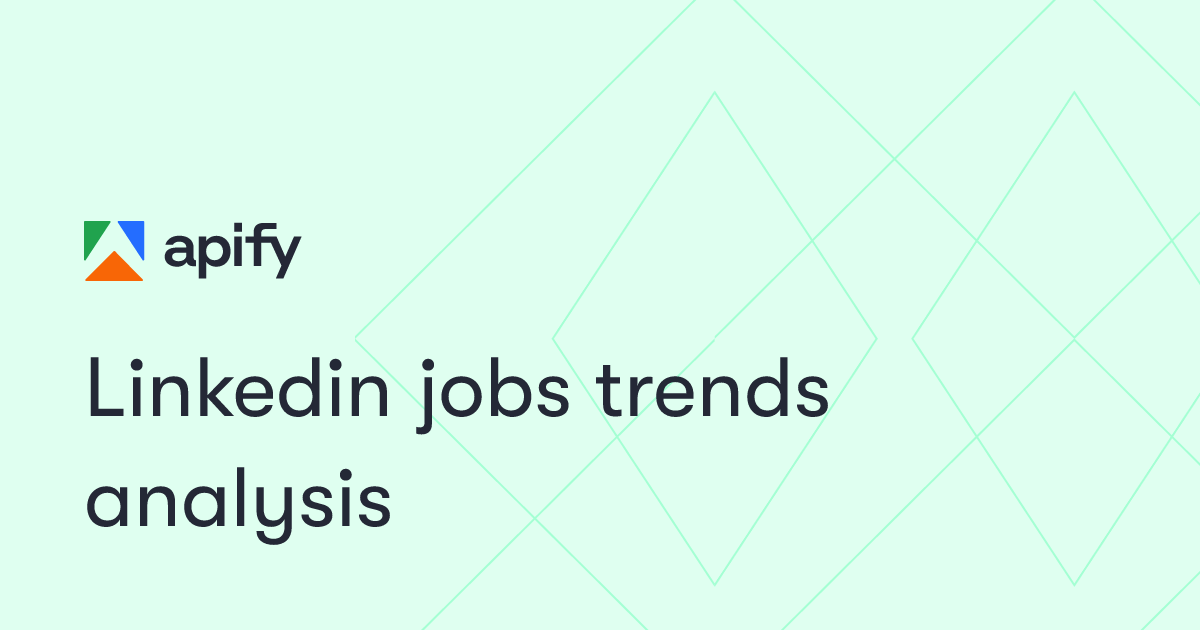 Linkedin jobs trends analysis · Apify
