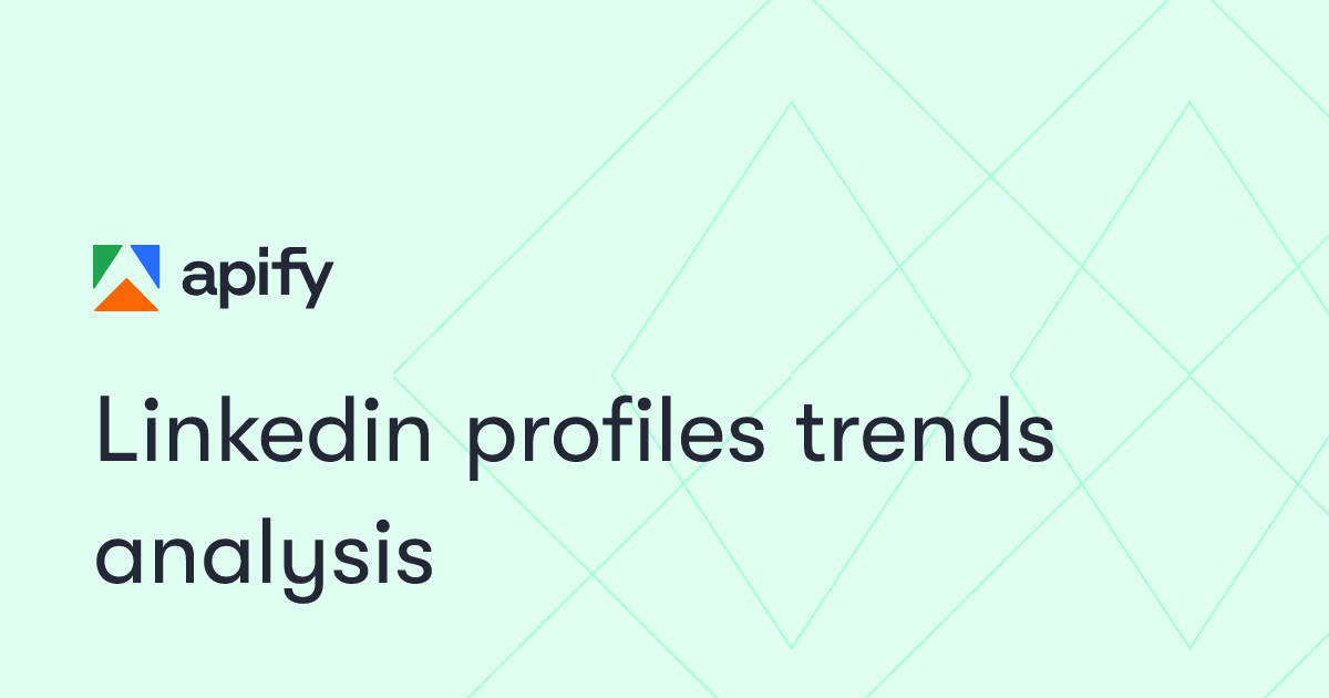 Linkedin profiles trends analysis · Apify