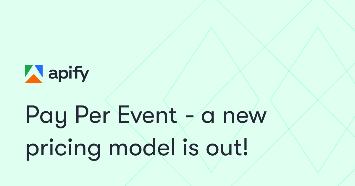 Pay Per Event - a new pricing model is out! · Change log · Apify