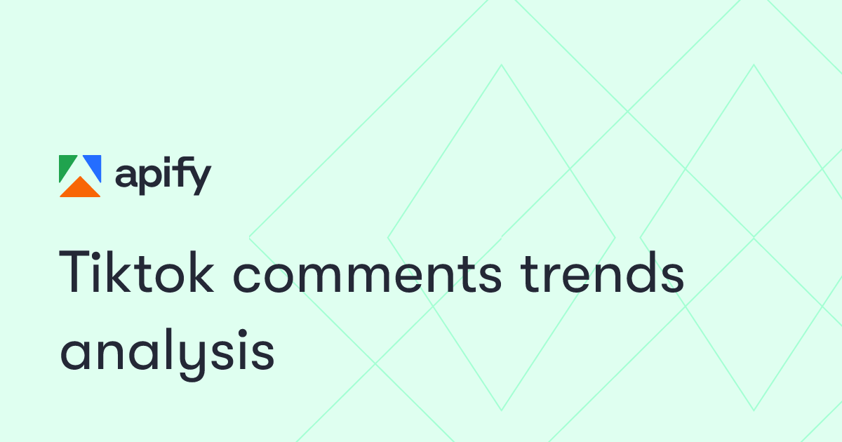 Tiktok comments trends analysis · Apify