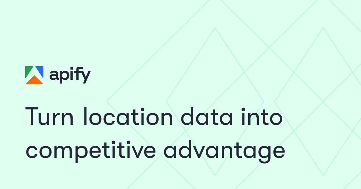 Turn location data into competitive advantage · Apify