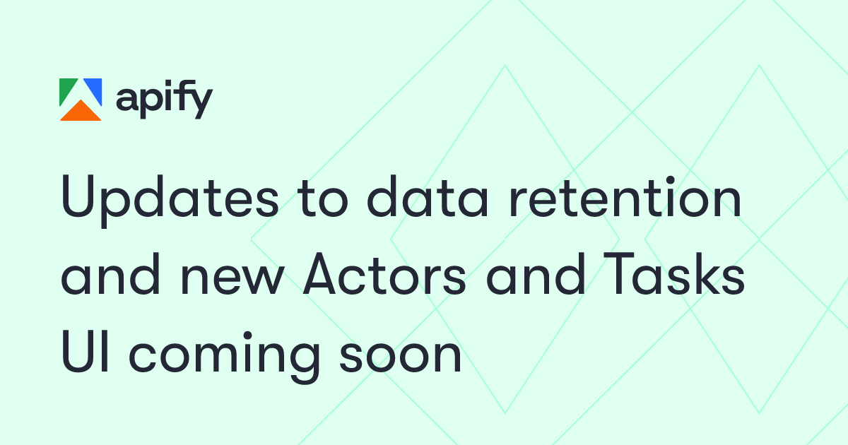 Updates to data retention and new Actors and Tasks UI coming soon ...