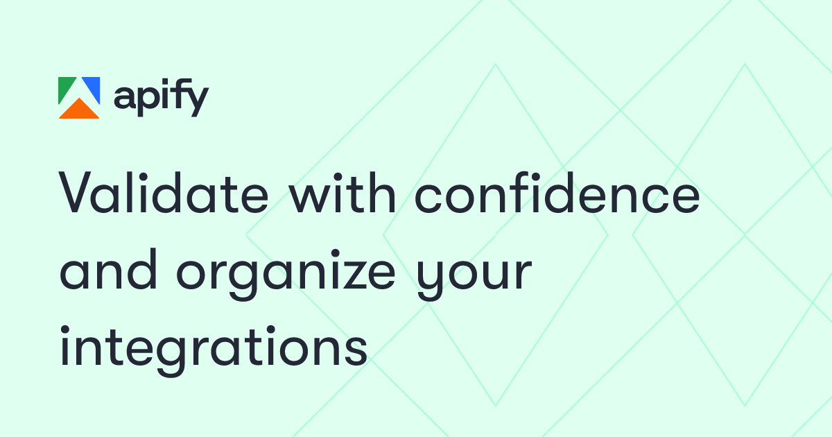 Validate with confidence and organize your integrations · Change log · Apify