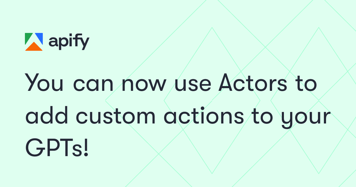 You can now use Actors to add custom actions to your GPTs! · Change log · Apify