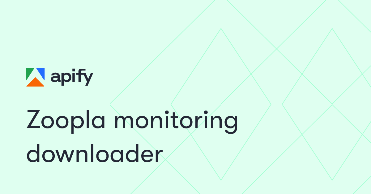 Zoopla monitoring downloader · Apify